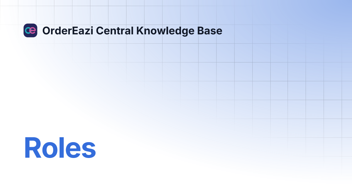Roles | OrderEazi Central Knowledge Base