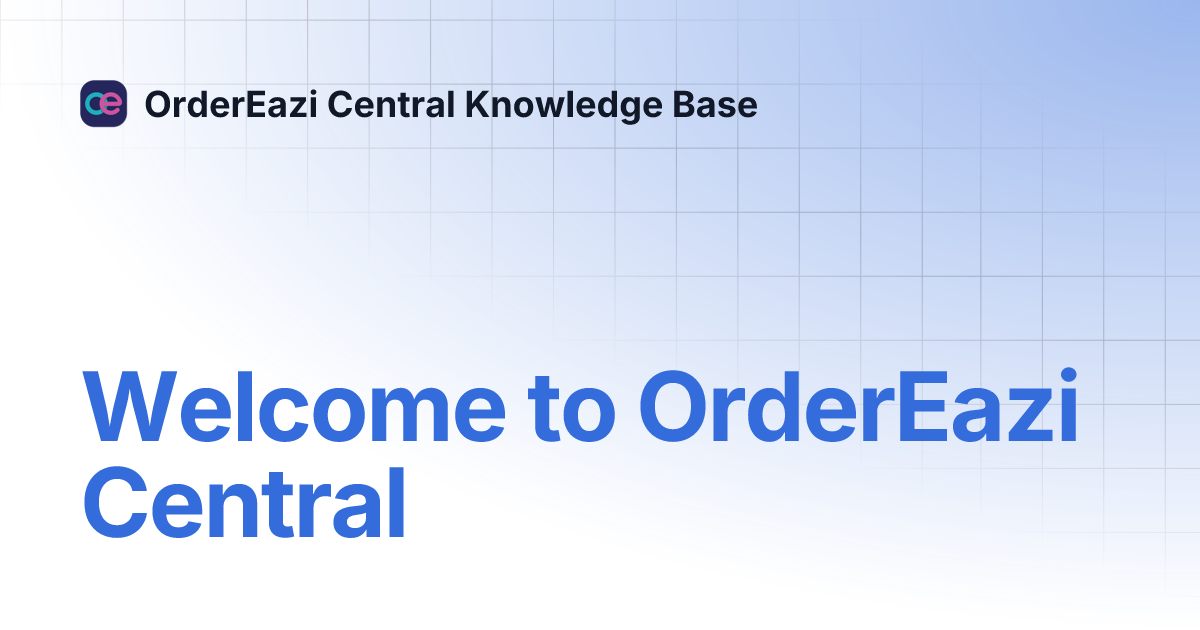 Welcome to OrderEazi Central | OrderEazi Central Knowledge Base