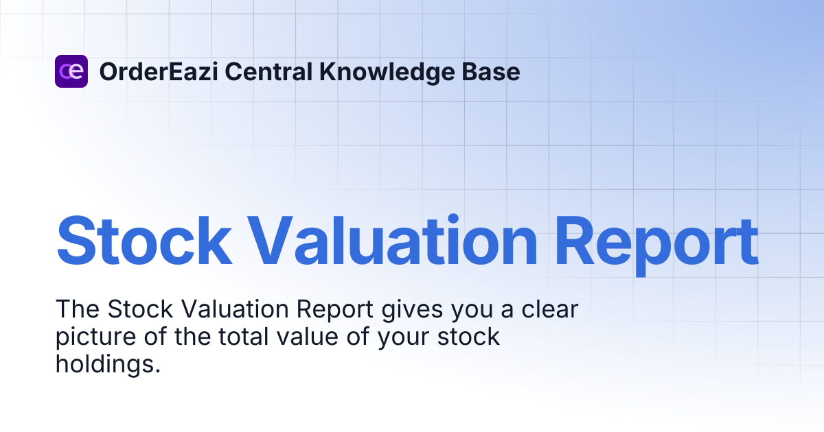 Stock Valuation Report | OrderEazi Central Knowledge Base