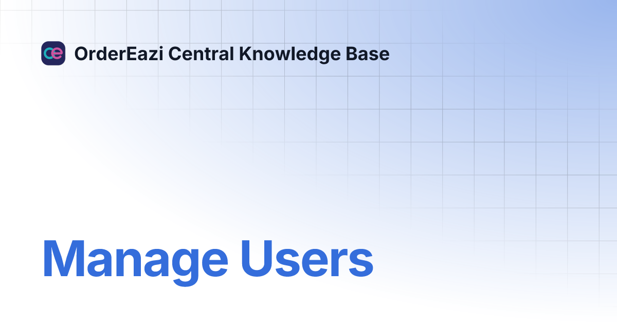 Manage Users | OrderEazi Central Knowledge Base