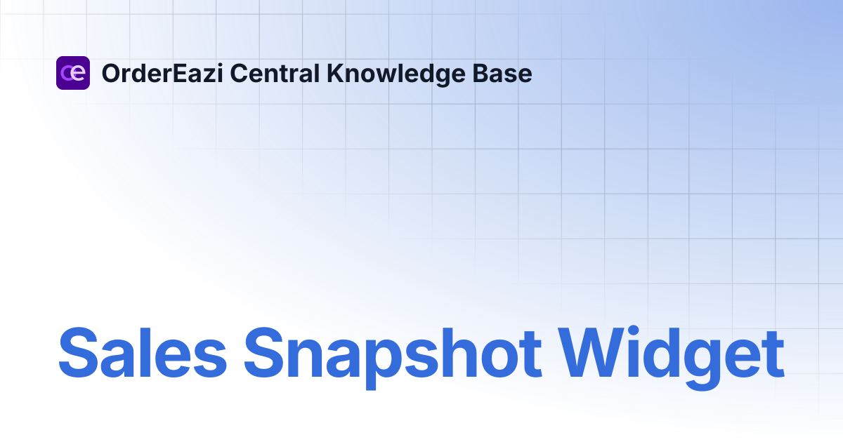 Sales Snapshot Widget | OrderEazi Central Knowledge Base