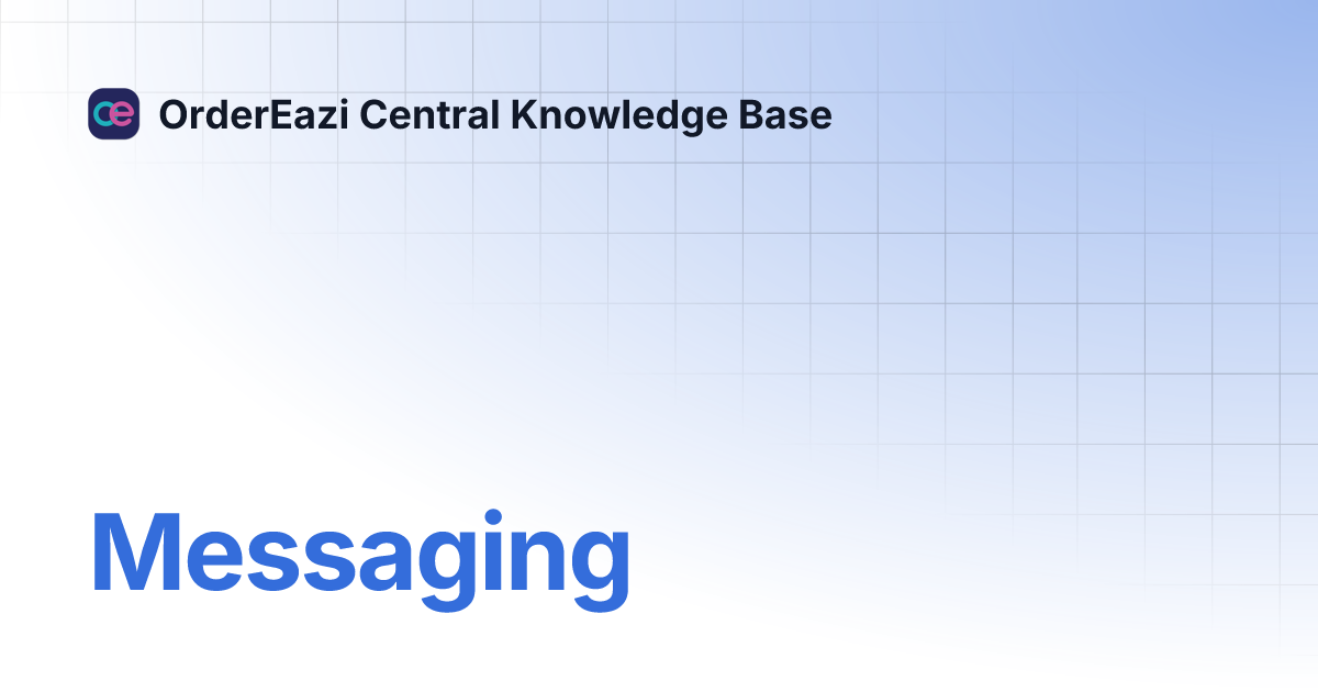 Messaging | OrderEazi Central Knowledge Base
