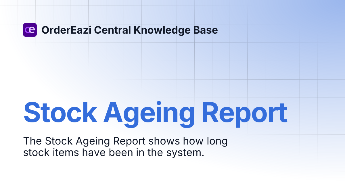 Stock Ageing Report | OrderEazi Central Knowledge Base