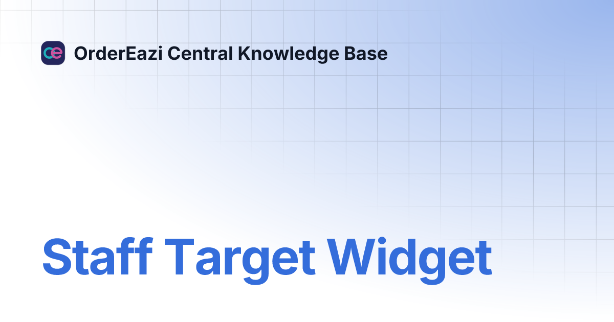 Staff Target Widget | OrderEazi Central Knowledge Base